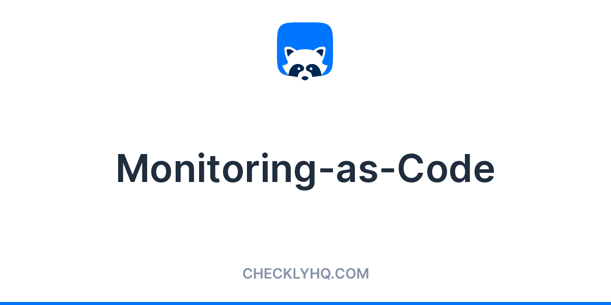 Monitoring As Code Checkly 